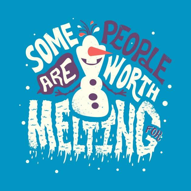 Olaf The Snowman Quotes Some People Are Worth Melting For