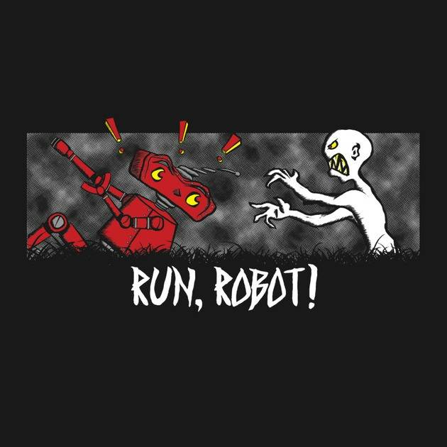 RUN, ROBOT! T-Shirt - The Shirt List