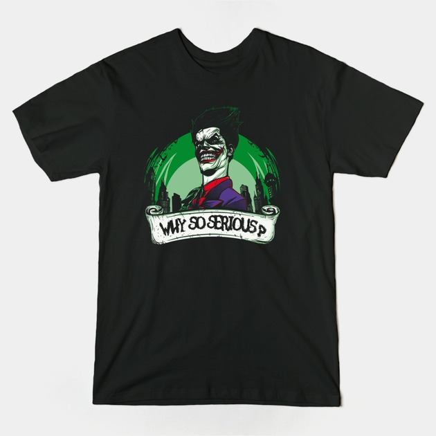 Why So Serious T-Shirt - The Shirt List