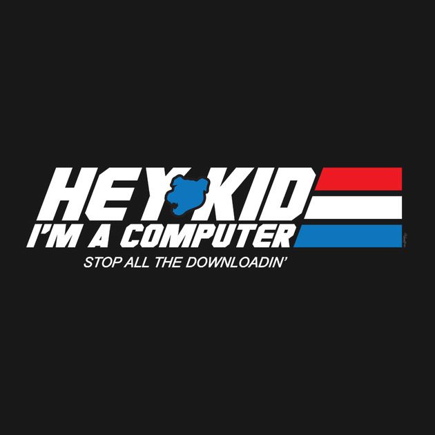 HEY KID I'M A COMPUTER T-Shirt - The Shirt List