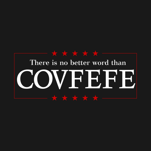 Donald Trump - A COVFEFE T-Shirt - The Shirt List