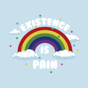 Existence is Pain T-Shirt by PauEnserius - The Shirt List