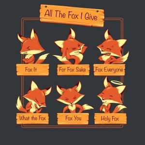 All The Fox I Give T-Shirt by Tobe Fonseca - The Shirt List