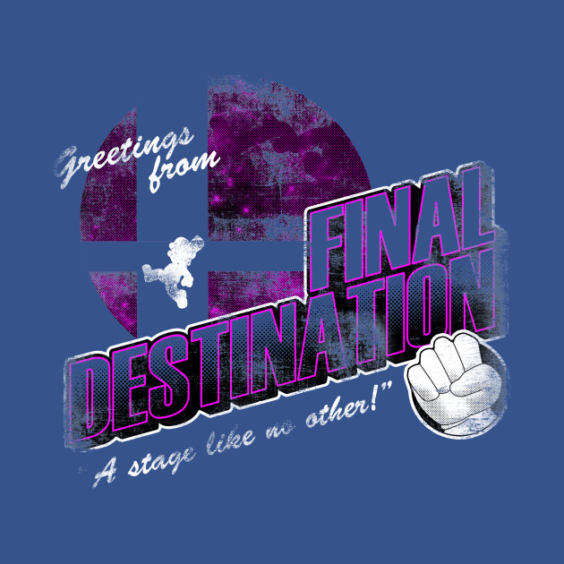 Greetings from Final Destination - Super Smash Bros T-Shirt - Shirt List