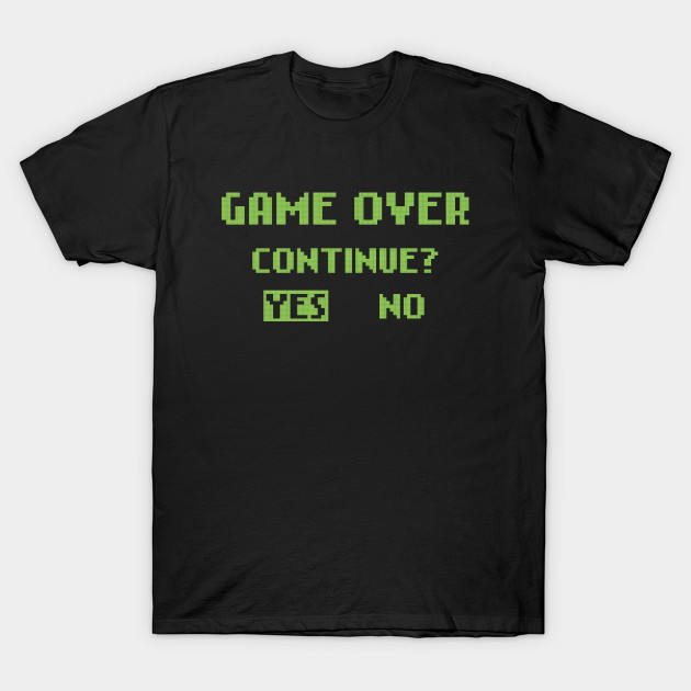 GAME OVER - CONTINUE? - Video Game T-Shirt - The Shirt List