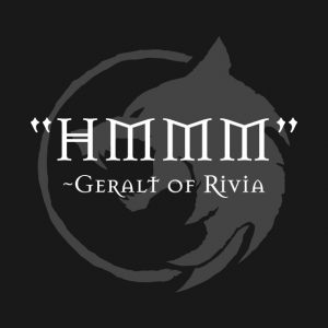 Hmmm - The Witcher T-Shirt by Demonigote - The Shirt List