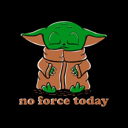 NO FORCE TODAY - Grogu T-Shirt - The Shirt List
