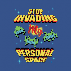 Stop Invading my Personal Space T-Shirt - The Shirt List