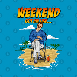 WEEKEND PLANS - Weekend at Bernies T-Shirt - The Shirt List