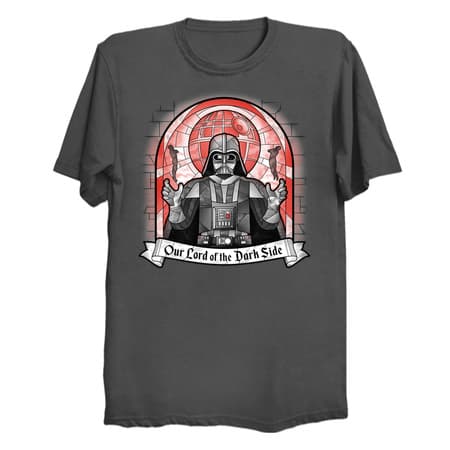 Our Lord of the Dark Side - Darth Vader T-Shirt - The Shirt List