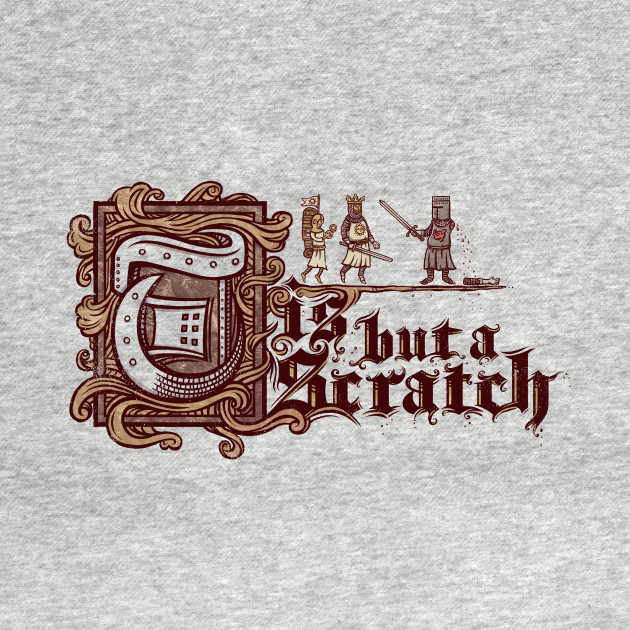Tis But a Scratch - Monty Python T-Shirt - The Shirt List