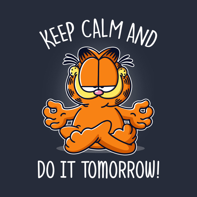 Keep Calm and Do It Tomorrow - Garfield T-Shirt - The Shirt List