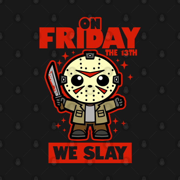 On Friday We Slay - Jason Voorhees T-Shirt - The Shirt List